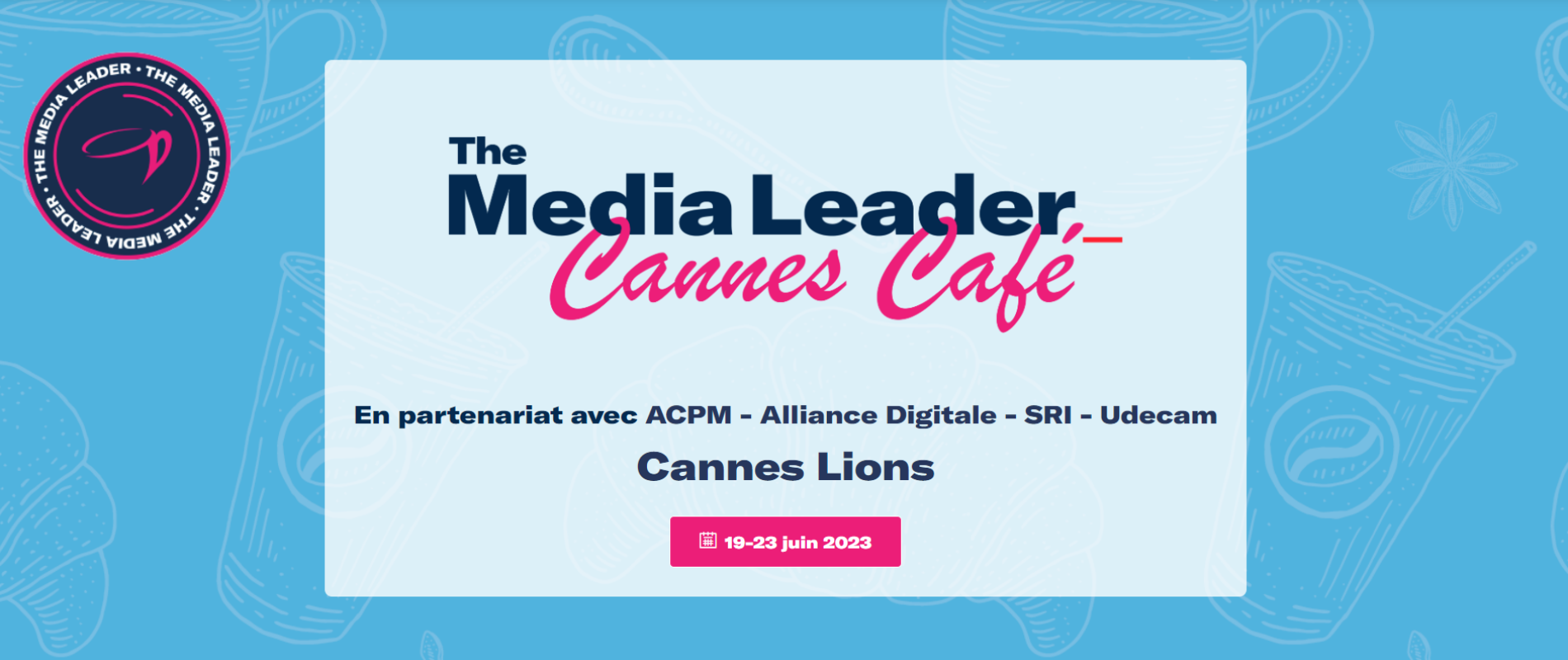 L'UDECAM et TheMediaLeader100%Media aux Cannes Lions 2023 - UDECAM